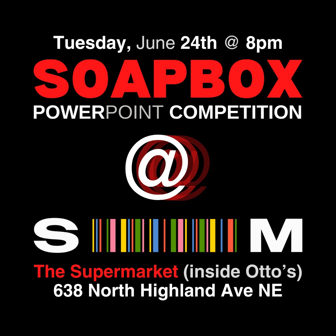 SOAPBOX: Powerpoint Competition | 06/24/2025 8:00 PM | Creative Loafing