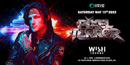 Iris Presents: Pixel Terror @ Wish Lounge | Creative Loafing