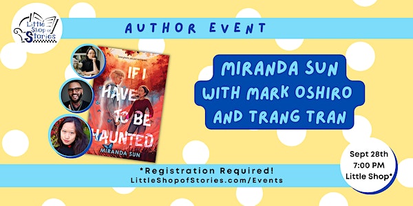 Miranda Sun with Mark Oshiro and Trang Tran - If I Have to be Haunted ...