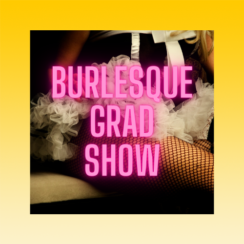 Burlesque GRAD SHOW! | Creative Loafing